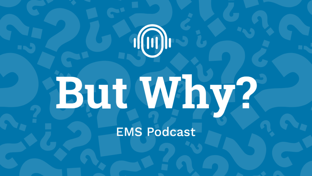 But Why EMS Podcast - NAEMSP